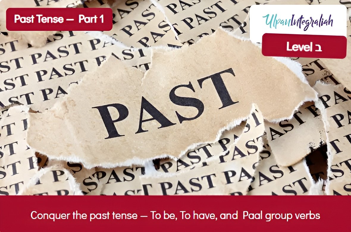 Mastering the Past Tense - Part 1 (Beth) - Ulpan in Tel Aviv & Online